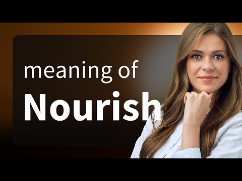 Nourishing Your Vocabulary: Understanding "Nourish"