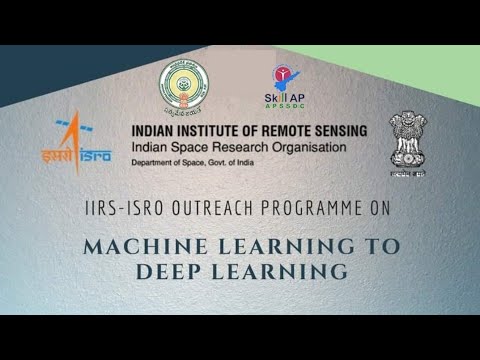 ISRO Free Training on Machine Learning to Deep Learning-APSSDC || Indian Institute of Remote Sensing