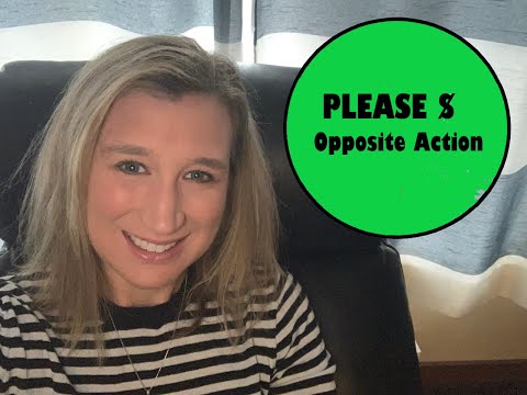 DBT Video #5 | PLEASE Skills | Opposite Action