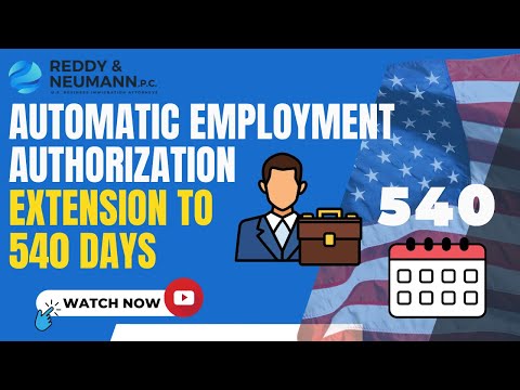 Automatic Employment Authorization Extension to 540 Days –Who Qualifies? How Does It Work?