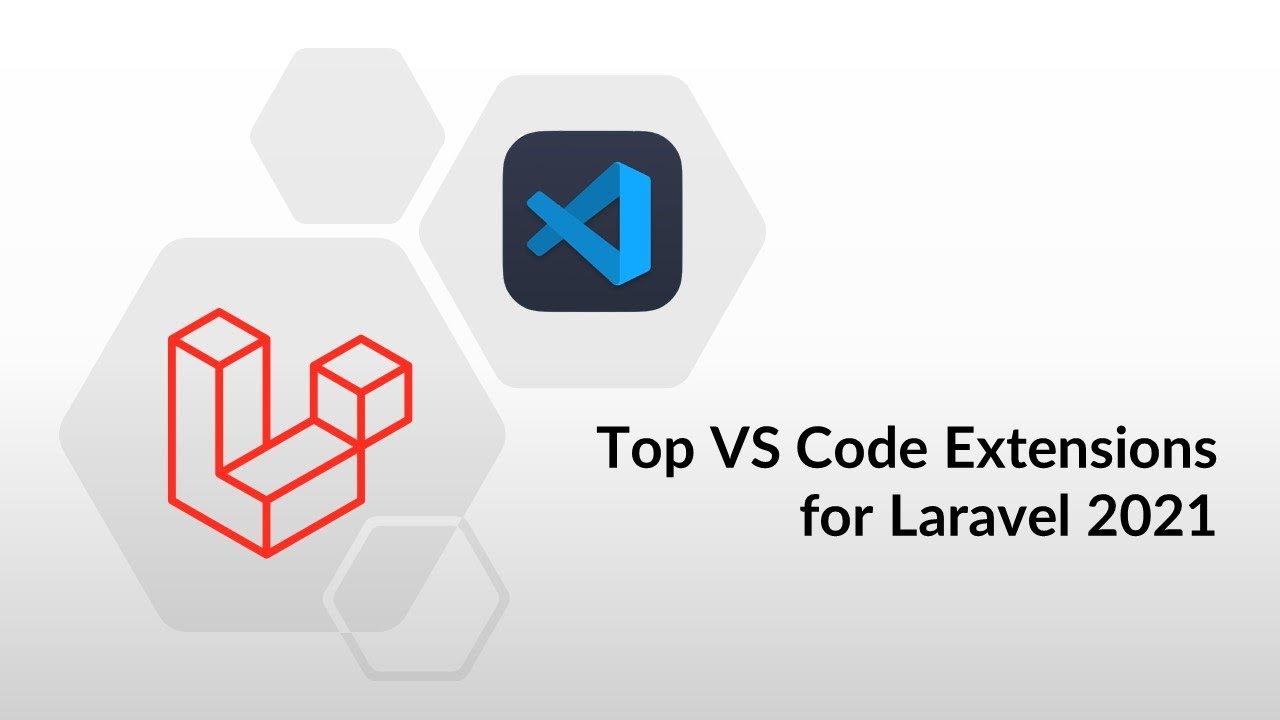 Top VS Code Extensions for Laravel Development | VS Code Extensions for Laravel 2021