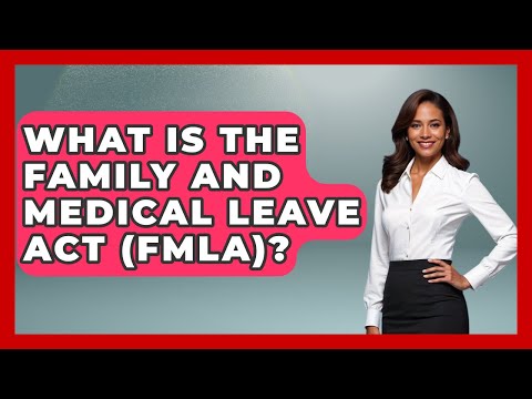 What Is The Family And Medical Leave Act (FMLA)? - Anthropology Insights