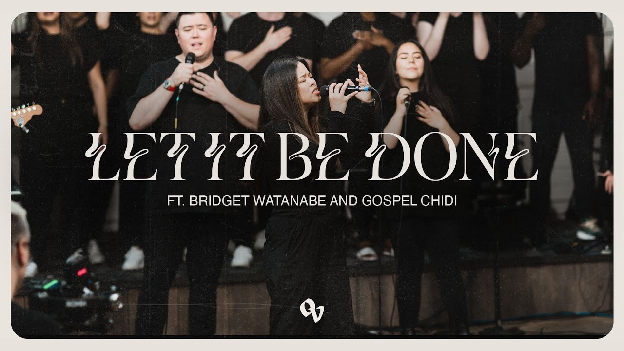 Let it be done (feat. Bridget Watanabe & Gospel Chidi) by One Voice | Official Music Video