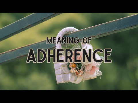 What is the meaning of Adherence?