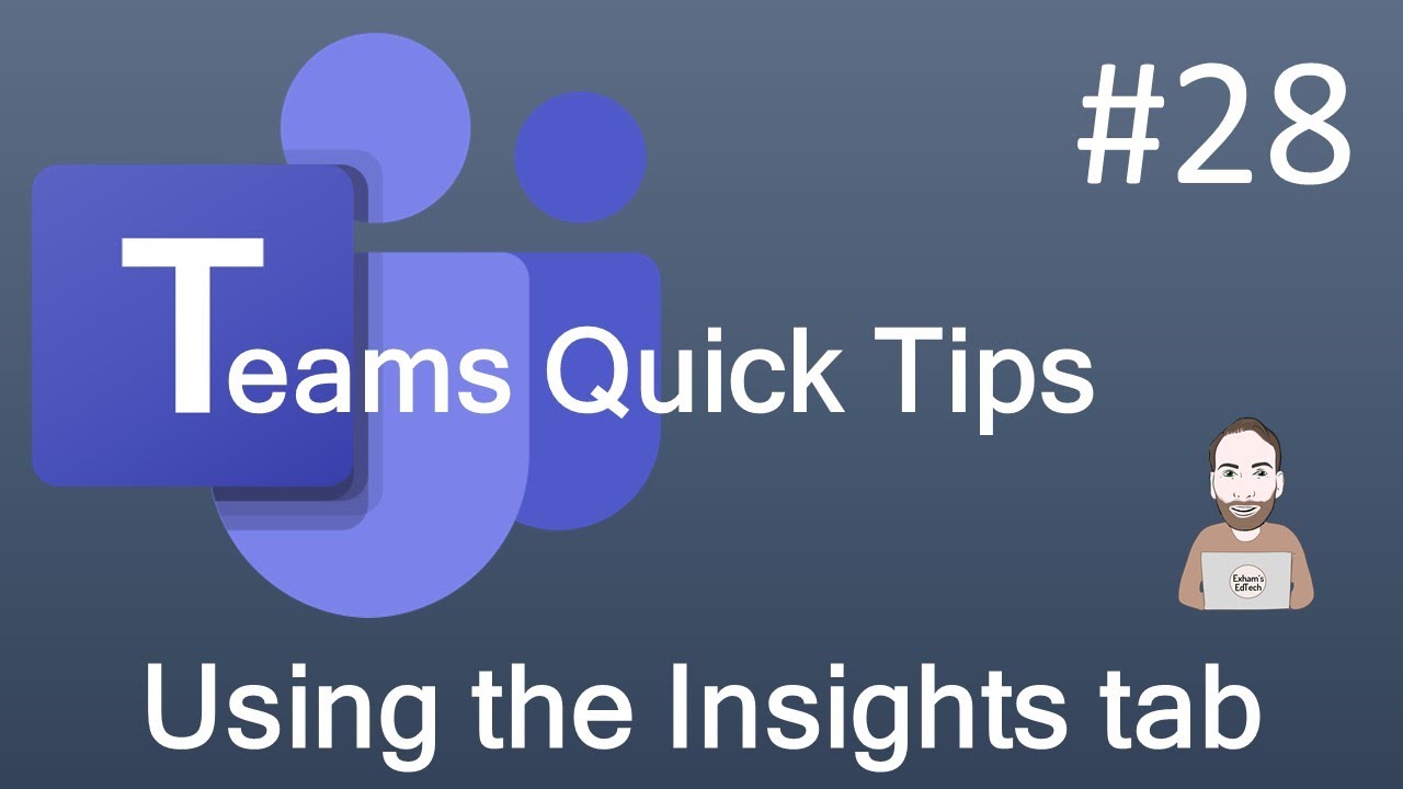 Teams Quick Tip 28 - Using the insights tab