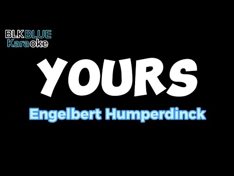 Yours - Engelbert Humperdinck (karaoke version)