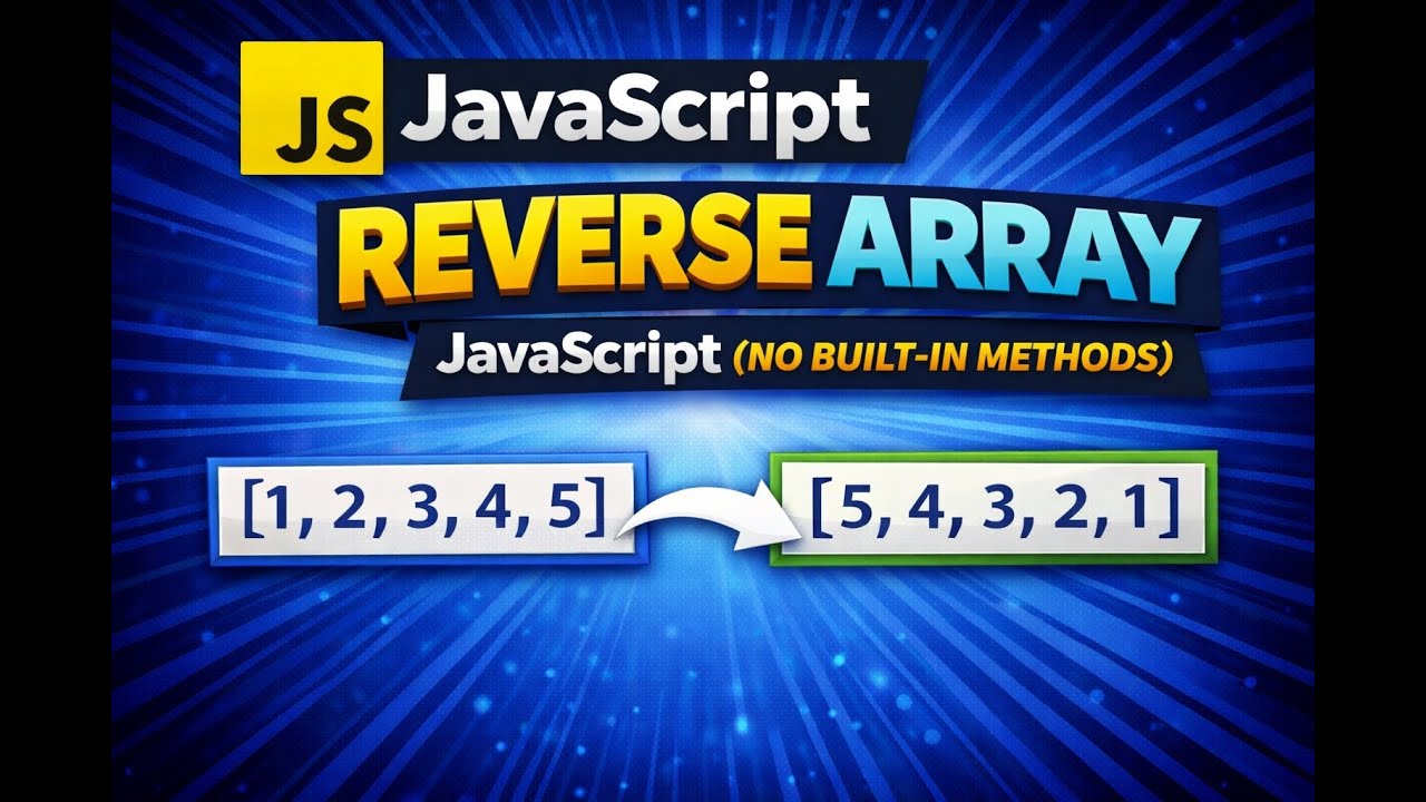 How to Reverse Array Elements in JavaScript |  Without Built-in Methods