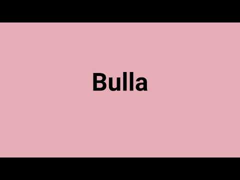 'Bulla' Meaning and Pronunciation