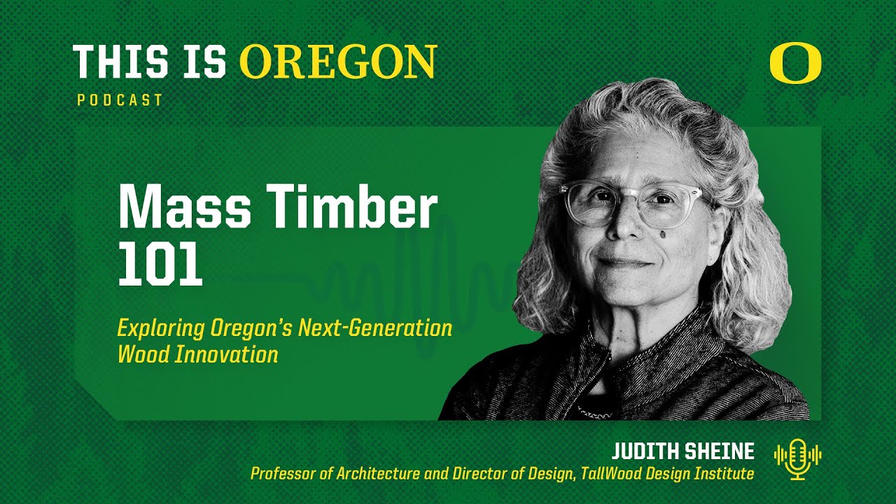 S2E5: Mass Timber 101: Exploring the sustainability of Oregon’s next-generation wood innovation pt1