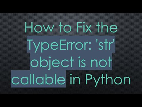 How to Fix the TypeError: 'str' object is not callable in Python
