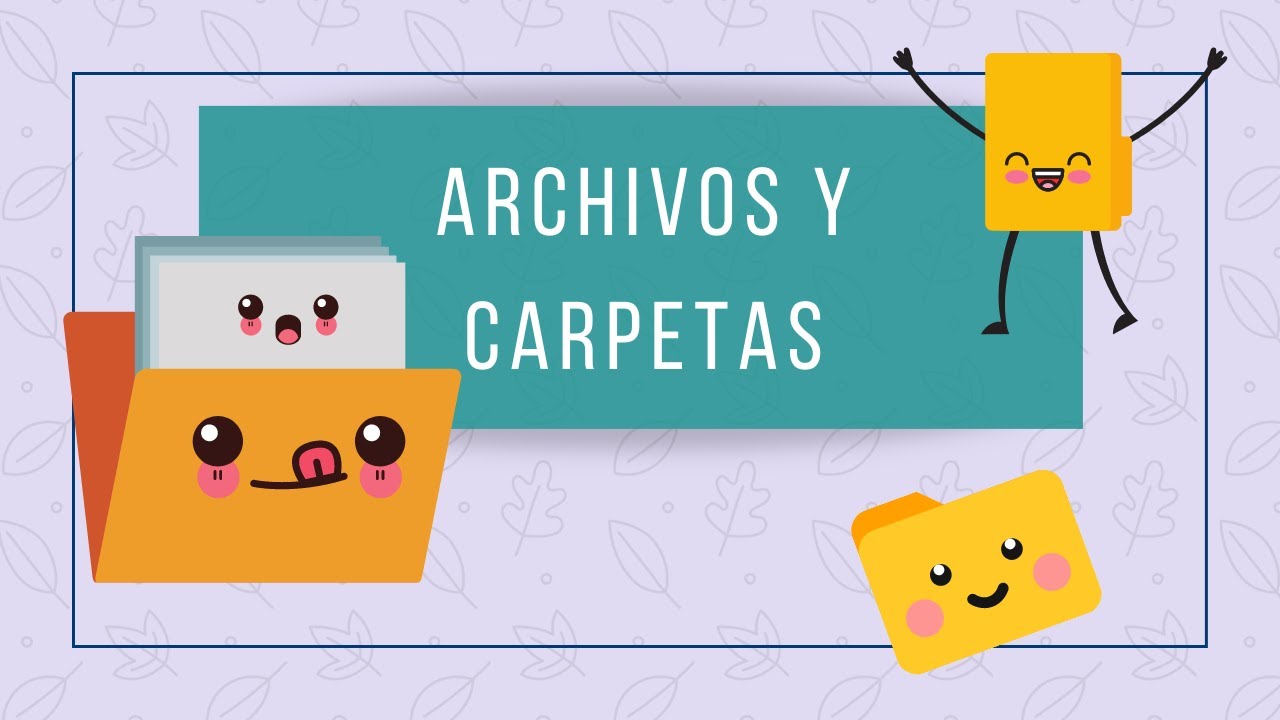 CARPETAS Y ARCHIVOS