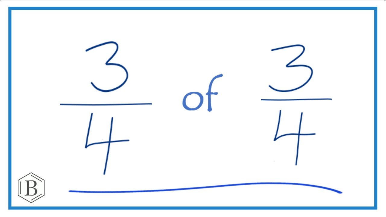 3/4 of 3/4 (three-fourths of three-fourths)