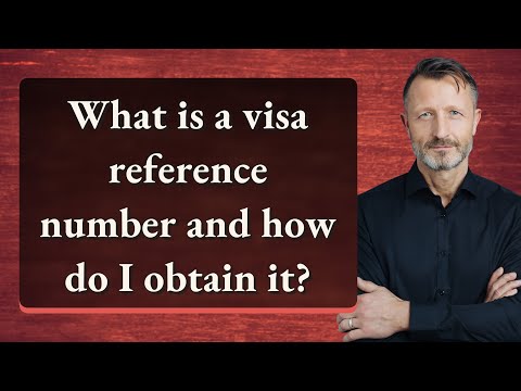 What is a visa reference number and how do I obtain it?