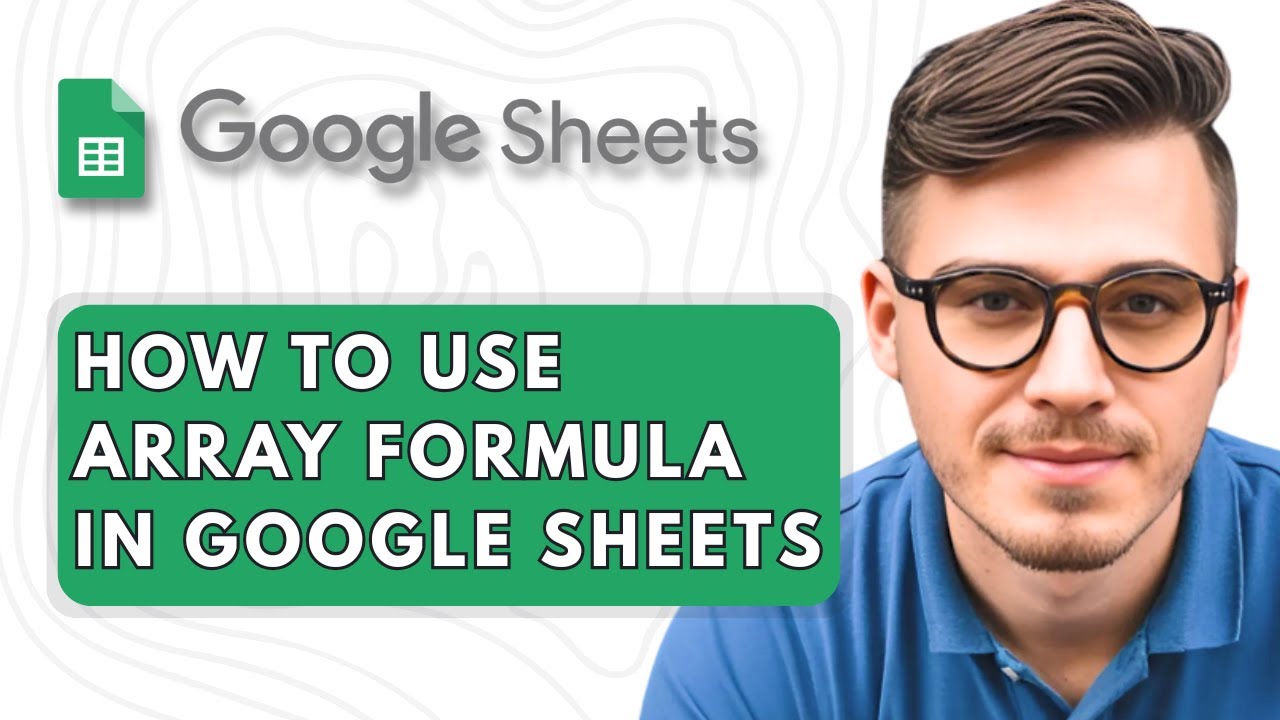 How To Use Array Formula in Google Sheets [2025 Guide]