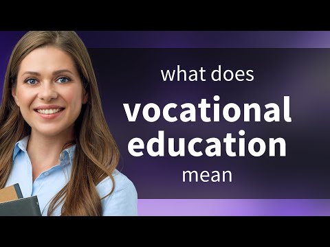 Vocational education • VOCATIONAL EDUCATION meaning