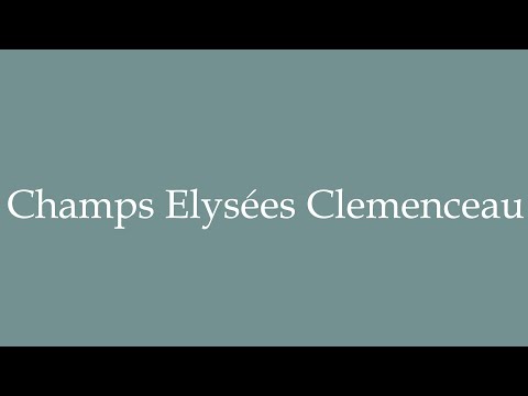 How to Pronounce ''Champs Elysées Clemenceau'' Correctly in French