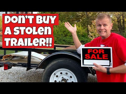 Don't Buy a Stolen Trailer!! - Warning Signs