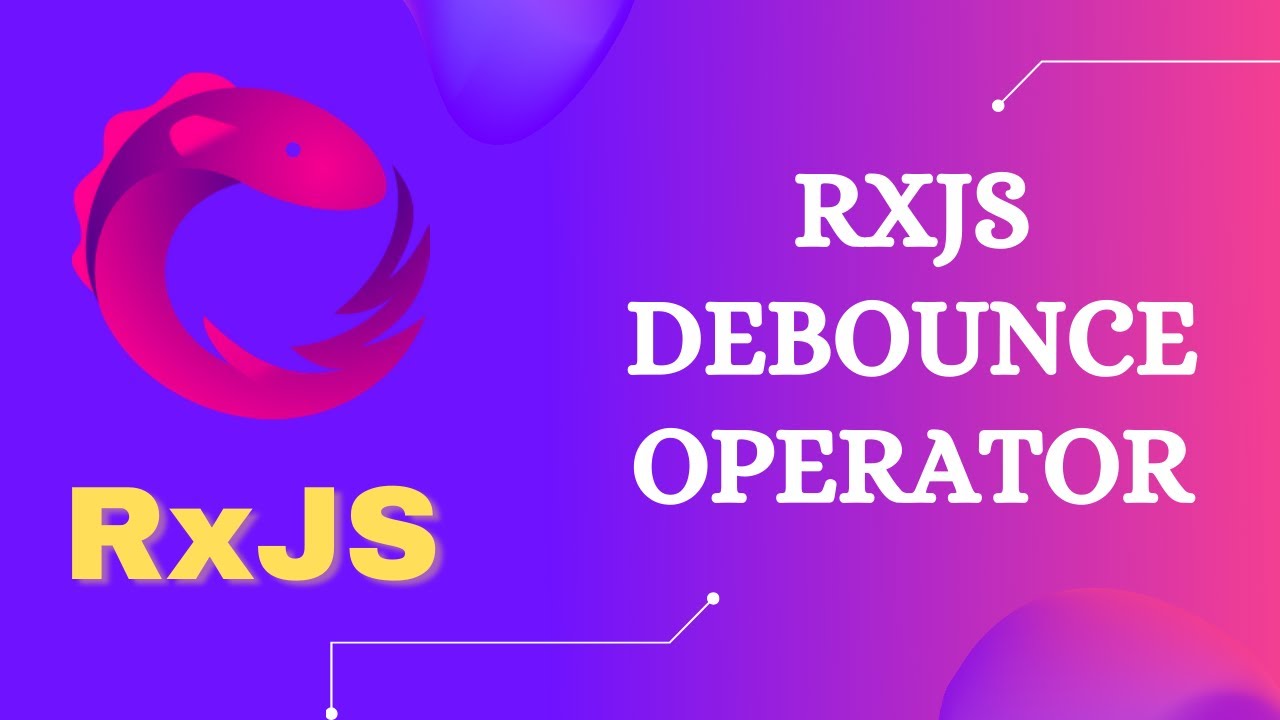 36. RxJS Debounce Operator. Learn RxJS filtering category Debounce Operator - RxJS
