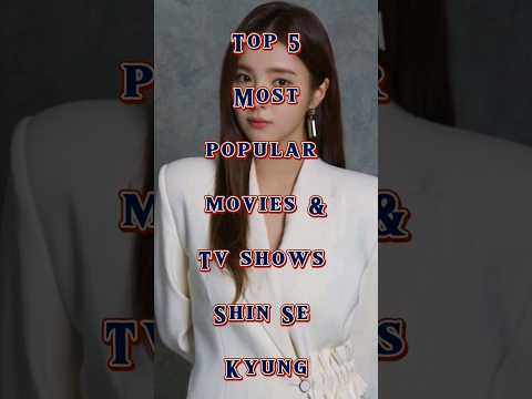Top 5 Most Popular Movies & TV Shows Shin Se Kyung #ytshorts #trending #facts