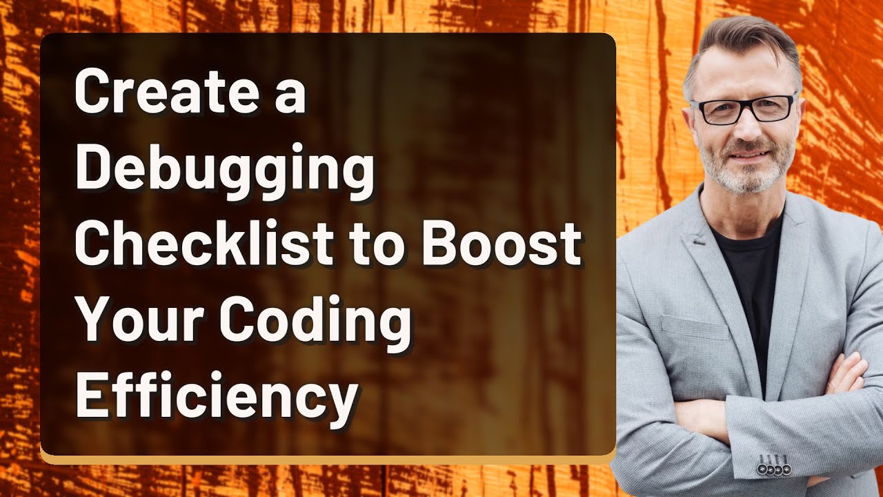 Create a Debugging Checklist to Boost Your Coding Efficiency