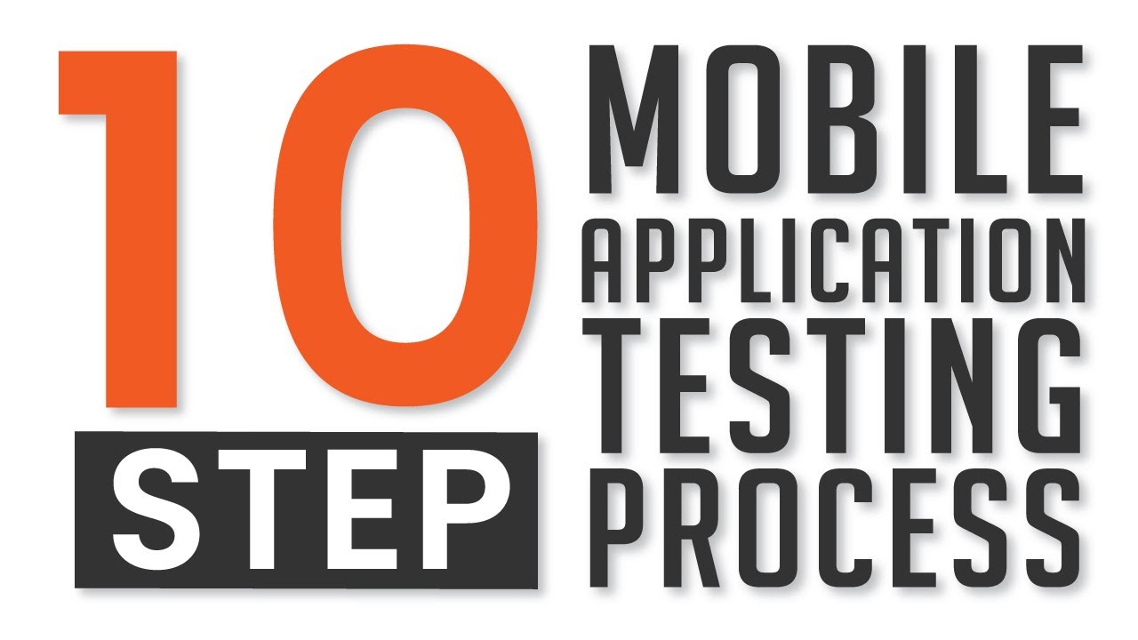 10 Step Mobile Application Testing Process - Testbytes