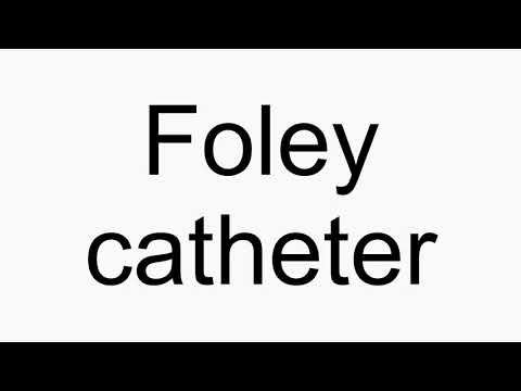 How to pronounce Foley catheter