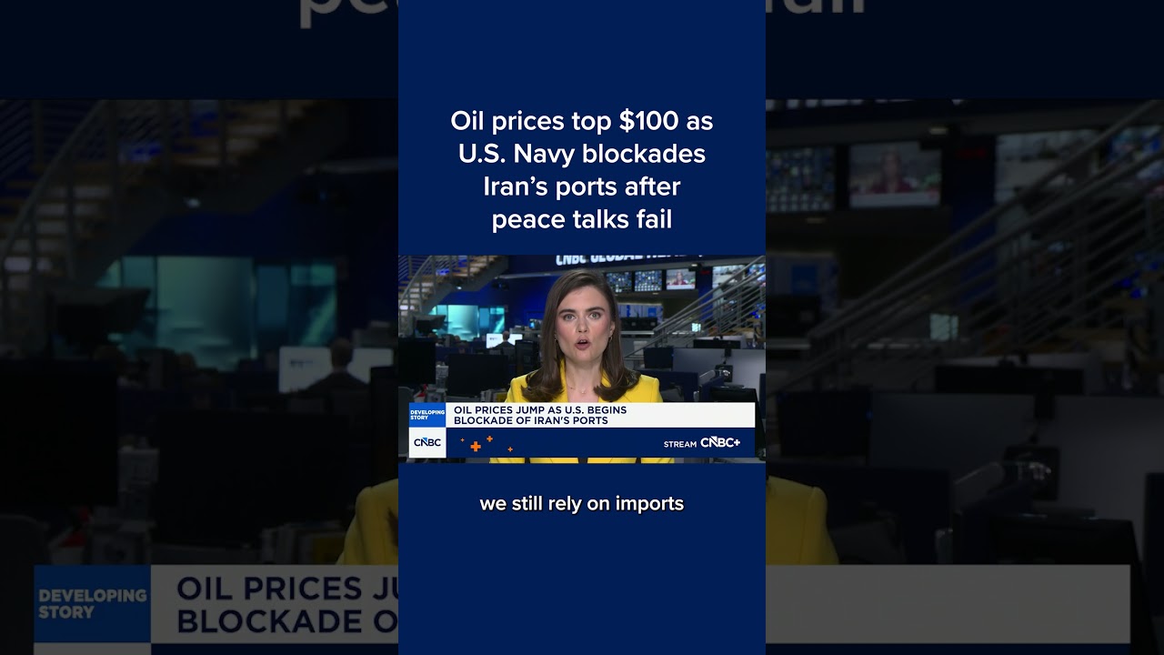 Oil prices top $100 as U.S. Navy blockades Iran's ports after peace talks fail