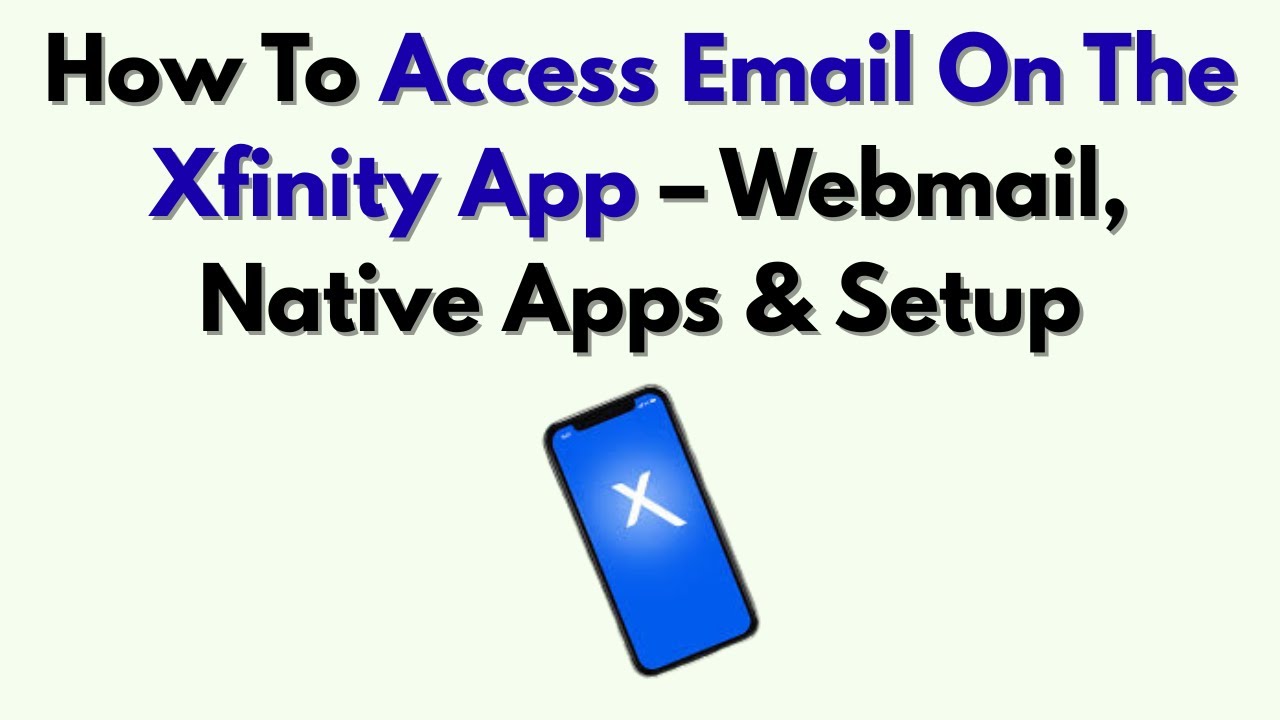 How To Access Email On The Xfinity App – Webmail, Native Apps & Setup