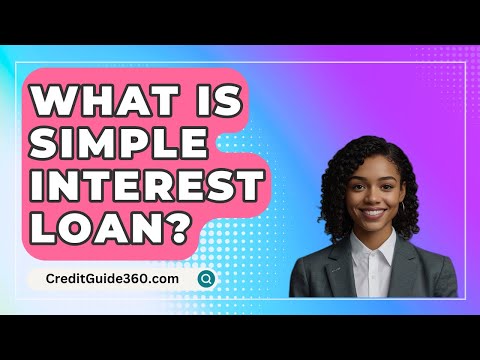 What Is Simple Interest Loan? - CreditGuide360.com