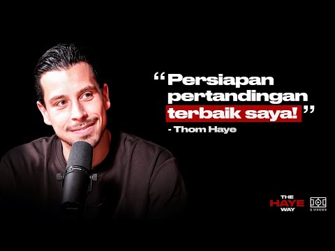 Thom HAYE tentang persiapan idealnya | THE HAYE WAY | S02E03
