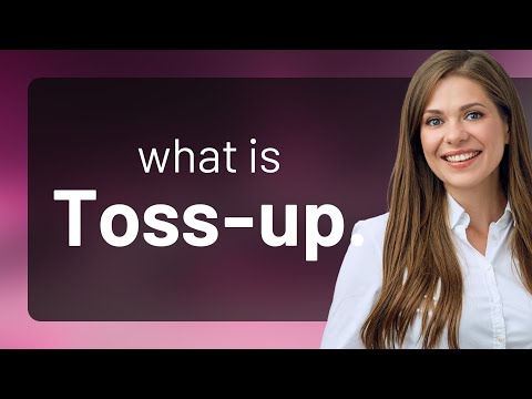 "Toss-up": Unraveling the Mystery!