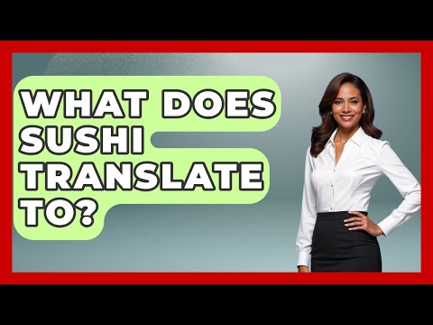 What Does Sushi Translate To? - Japan Past and Present