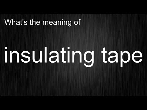 Get insulating tape and You've Got It! Discover This Word's Meaning and Pronunciation!