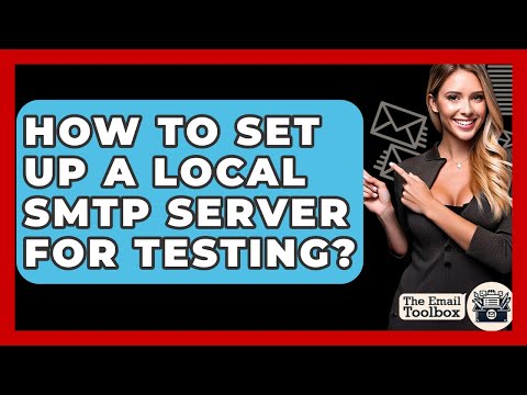 How To Set Up A Local SMTP Server For Testing? - TheEmailToolbox.com