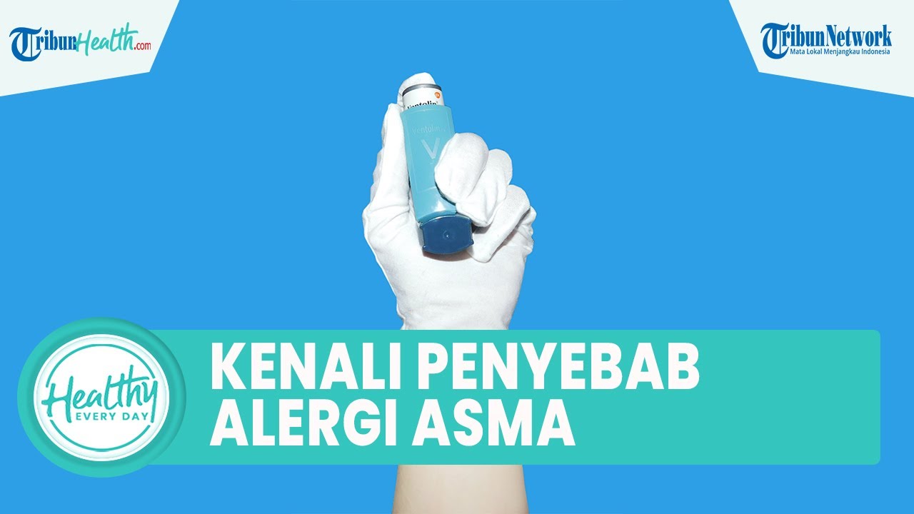 Tanda Asma Alergi Kambuh Lagi hingga Alami Sesak Napas, Kenali Penyebab ...