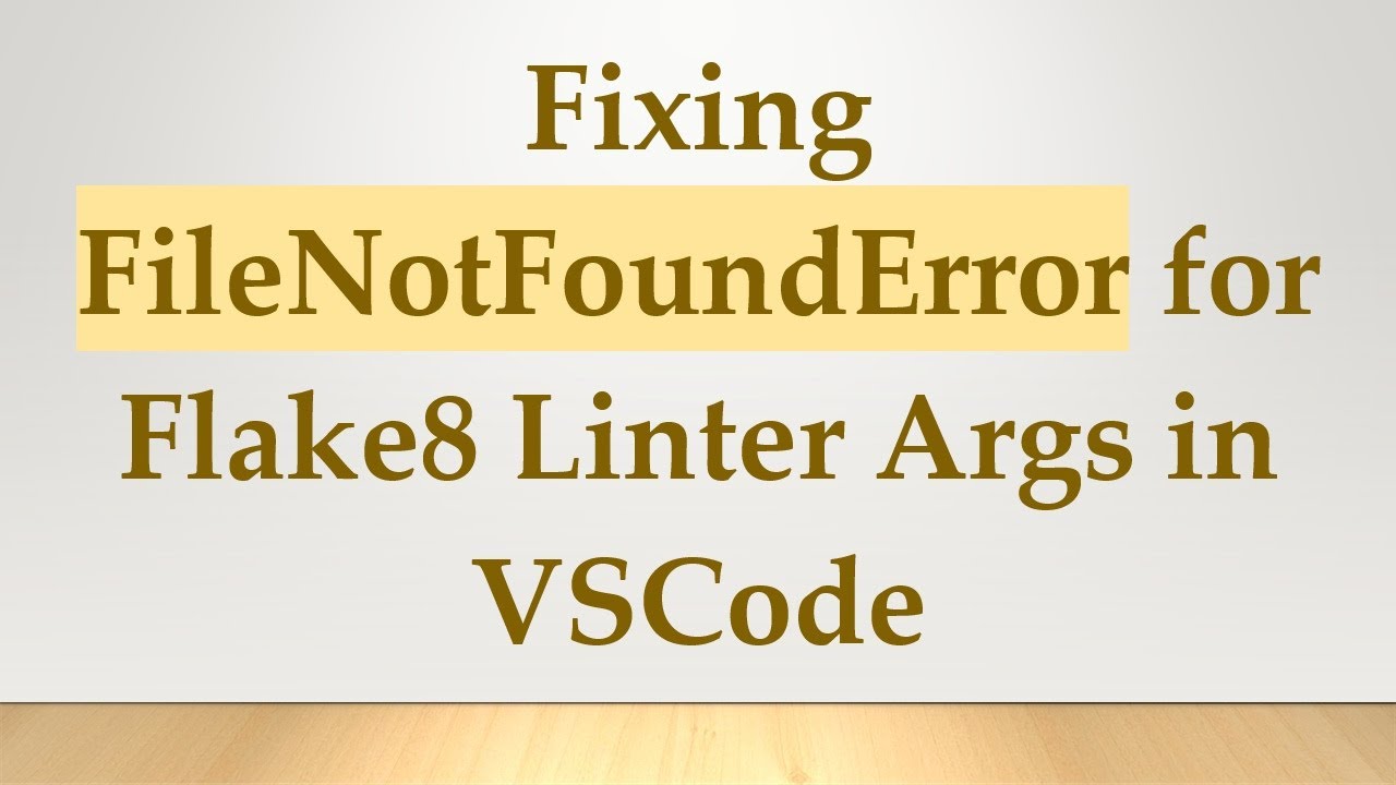 Fixing FileNotFoundError for Flake8 Linter Args in VSCode