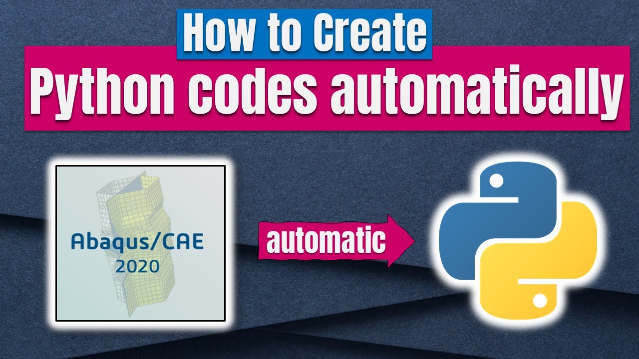 How to create Python scripts automatically using #ABAQUS CAE