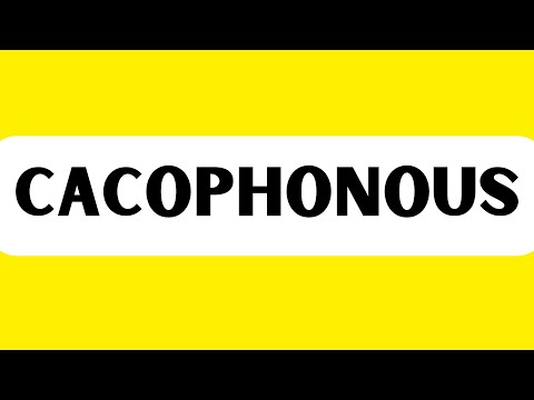 How to Pronounce Cacophonous (Correctly)