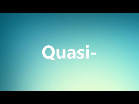 Quasi- - Medical Definition and Pronunciation