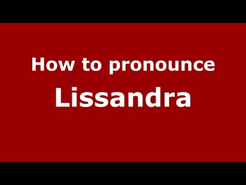 How to pronounce Lissandra (Brazilian Portuguese/Brazil) - PronounceNames.com