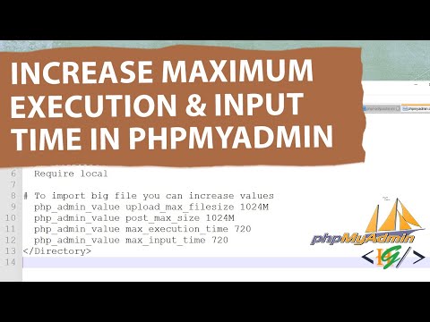 How to Increase Max Execution Time & Max Input Time in PhpMyAdmin | PHP
