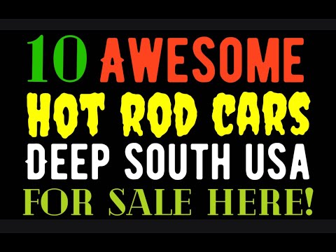 10 AWESOME HOT ROD CARS FROM THE DEEP SOUTH! FOR SALE HERE IN THIS VIDEO!