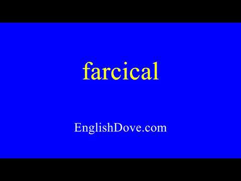 How to pronounce farcical in American English
