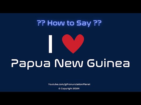How to Pronounce I ❤️ Papua New Guinea? | How to Say I Love Papua New Guinea in English?