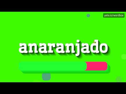 ANARANJADO - HOW TO PRONOUNCE IT!?