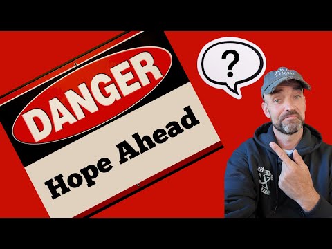Is Hope A Dangerous Thing?