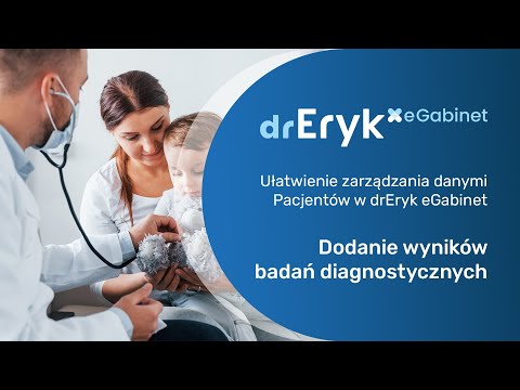 Ułatwienie zarządzania danymi Pacjentów w drEryk eGabinet - Dodanie wyników badań diagnostycznych