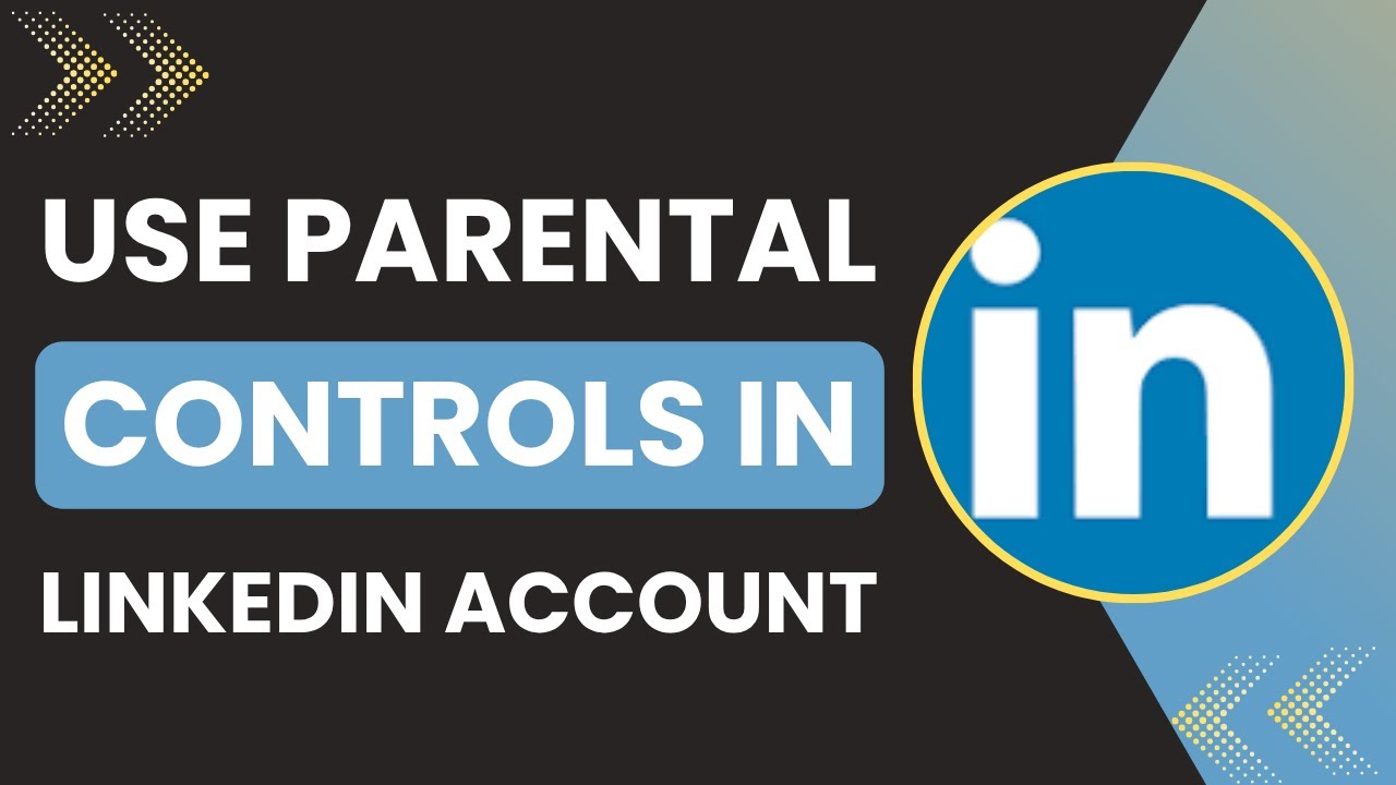 How To Use Parental Controls In LinkedIn