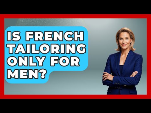 Is French Tailoring Only For Men? - France Fact File