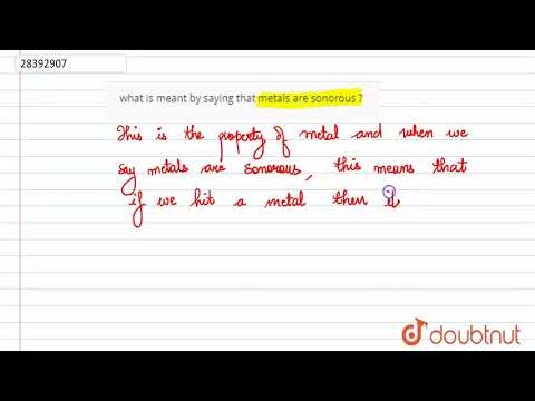 what is meant by saying that metals are sonorous ?